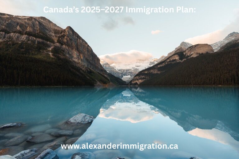 Canada’s 2025–2027 Immigration Plan: Understanding What’s Ahead for ...